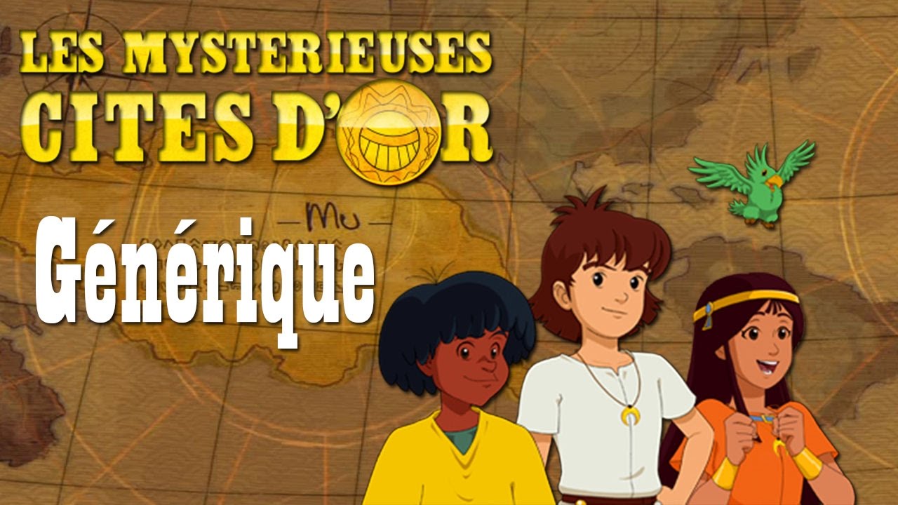Les mystérieuses cités d'or - Génériques Dessins Animés - Breakforbuzz